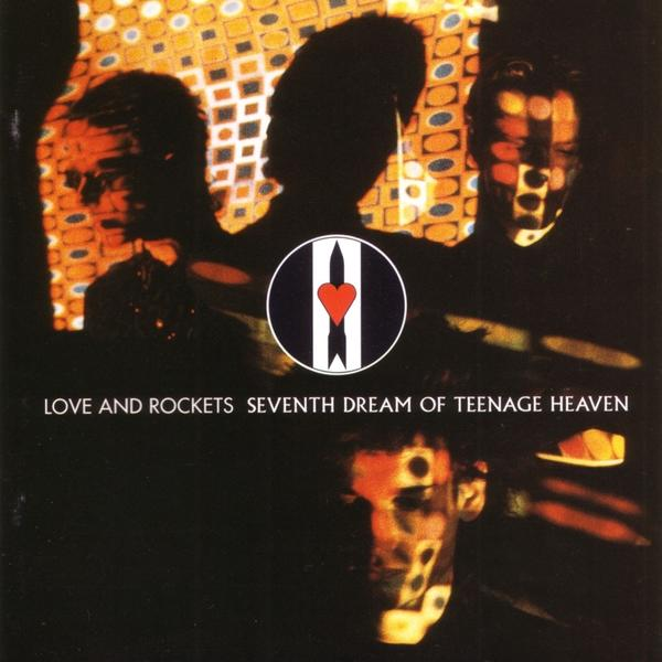 Love and Rockets | Seventh Dream of Teenage Heaven (Reissue) - (Vinyl ...