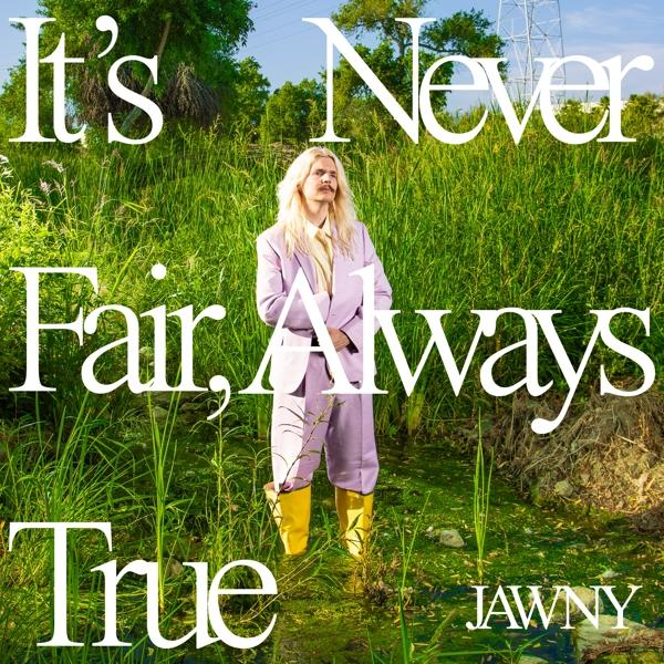 Jawny | It's Never Fair,Always True [CD] | MediaMarkt