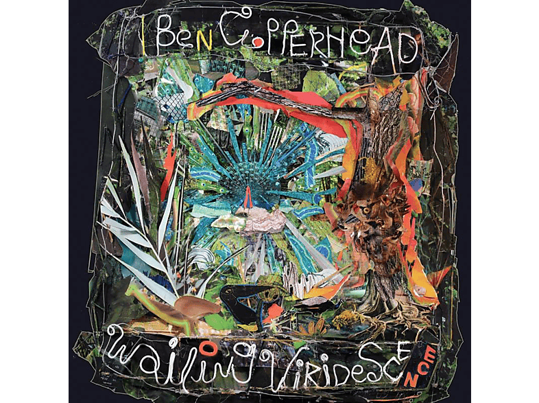 Ben Copperhead | Wailing Viridescence - (Vinyl) Ben Copperhead auf ...