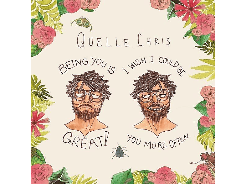 Quelle Chris | Being You Is Great, I Wish I Could Be You More Oft ...