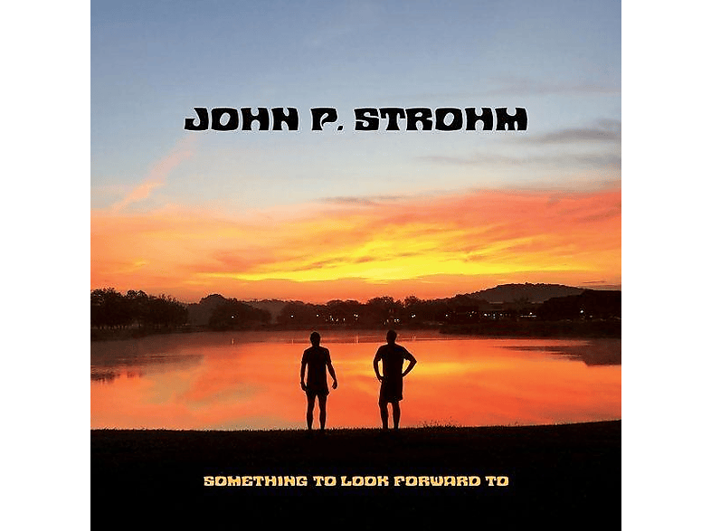 John P. Strohm | John P. Strohm - Something to Look Forward to - (Vinyl ...