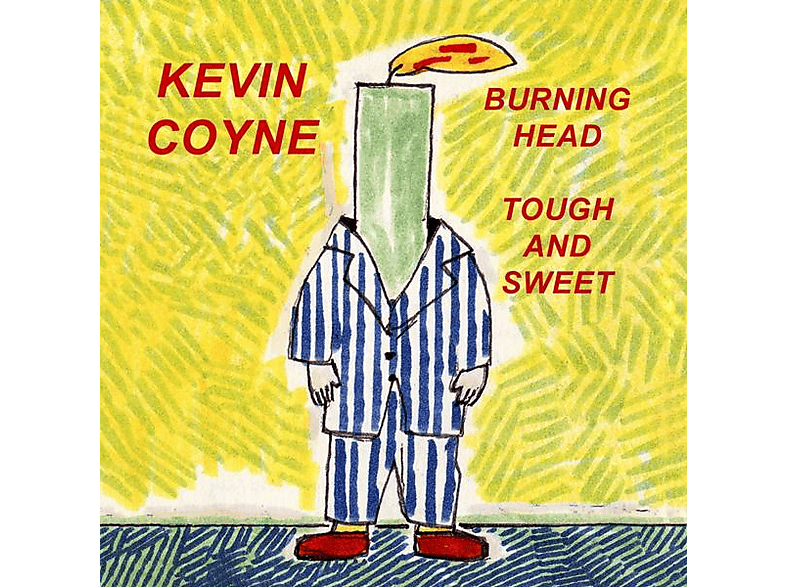 Kevin Coyne | Burning Head And Tough And Sweet - (CD) | MediaMarkt
