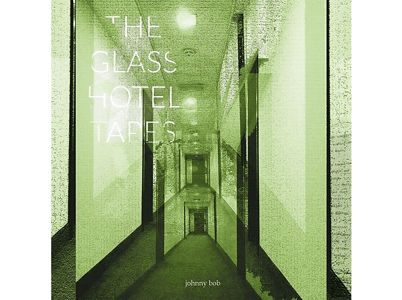 Johnny Bob | The Glass Hotel Tapes - (Vinyl) | MediaMarkt