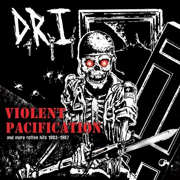 D.R.I | D.R.I - Violent Pacification And More Rotten Hits (REDSPLA ...