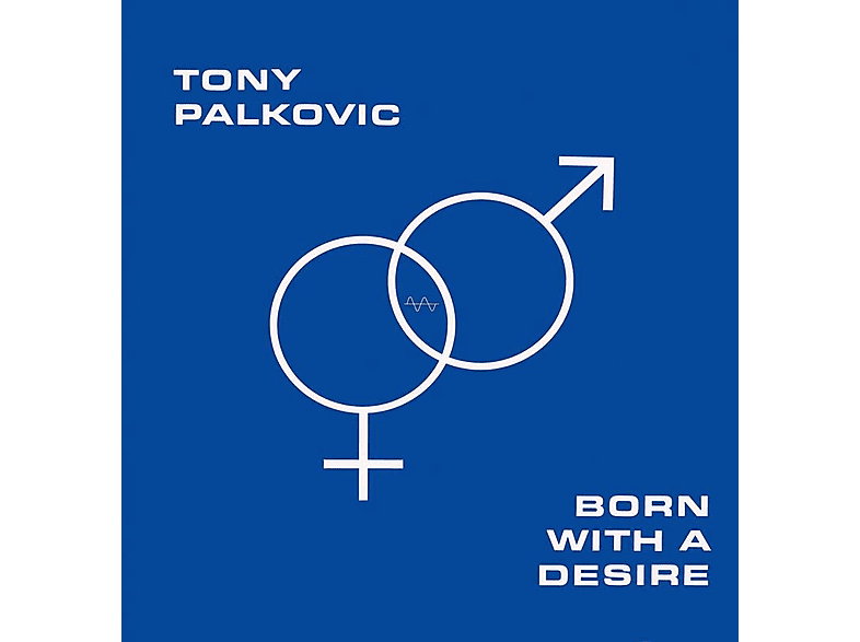 Tony Palkovic | Born with a Desire - (Vinyl) | MediaMarkt