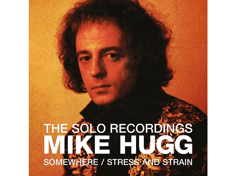 Mike Hugg | The Solo Recordings-Somewhere/Stress And Strain - (CD ...