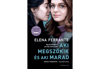 Elena Ferrante - Aki megszökik és aki marad
