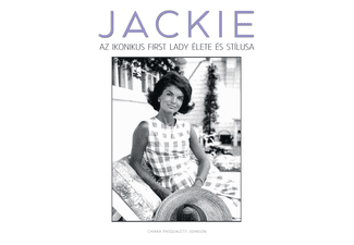 Chiara Pasqualetti Johnson - Jackie - Az ikonikus first lady élete és ...