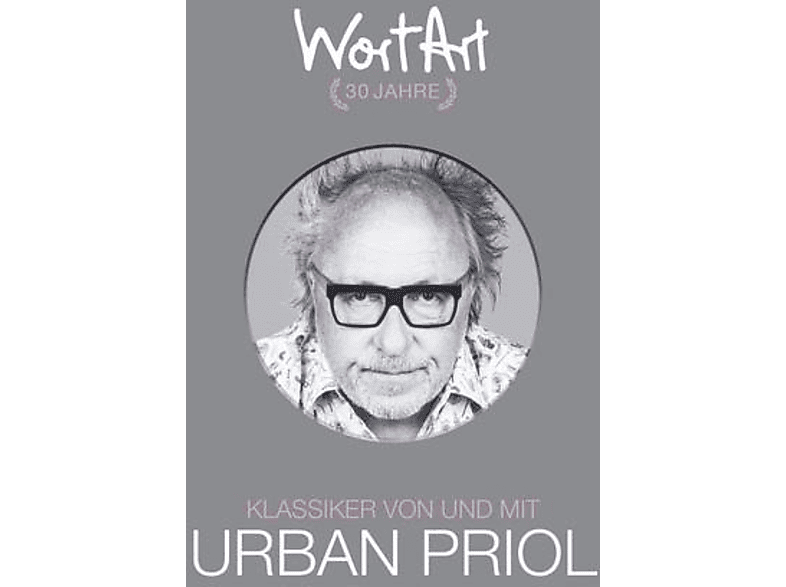 Urban Priol Urban Priol | 30 Jahre WortArt - Klassiker von und mit ...
