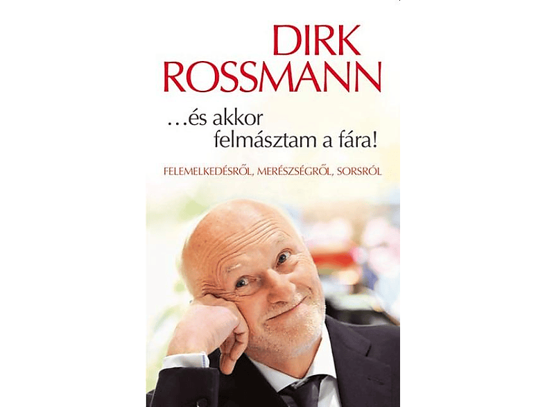 Dirk Rossmann | ...és akkor felmásztam a fára! | MediaMarkt