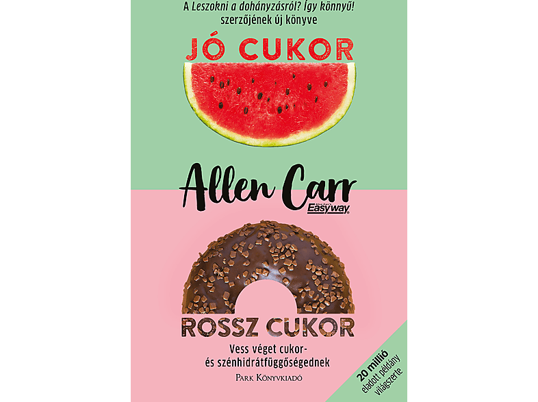 Allen Carr | Jó cukor, rossz cukor | MediaMarkt