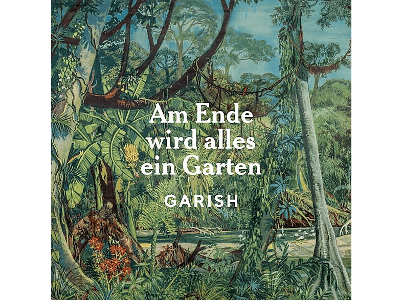 Garish | Am Ende Wird Alles Ein Garten - (CD) Garish auf CD online ...