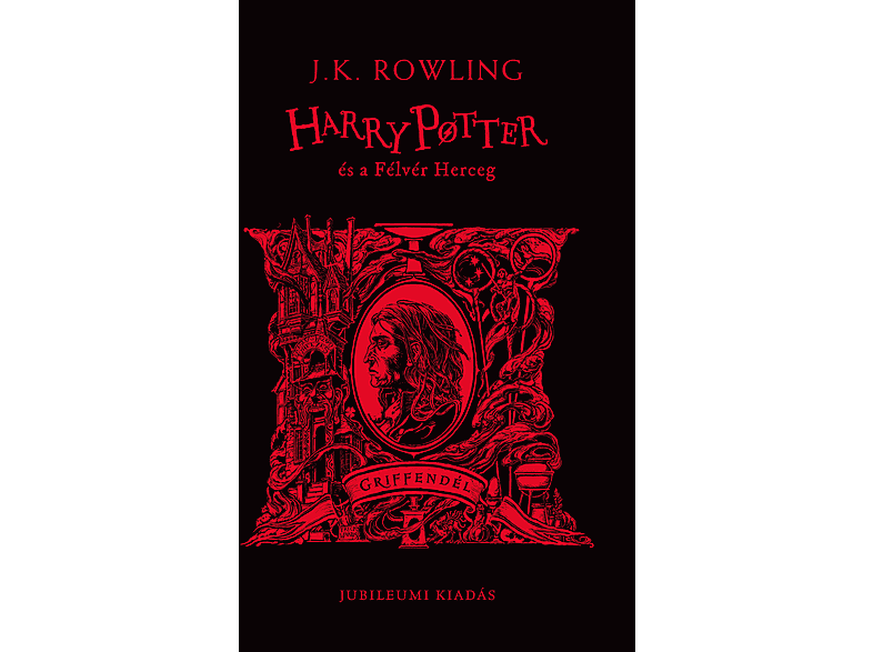 J. K. Rowling | Harry Potter és a Félvér Herceg - Griffendél kiadás ...