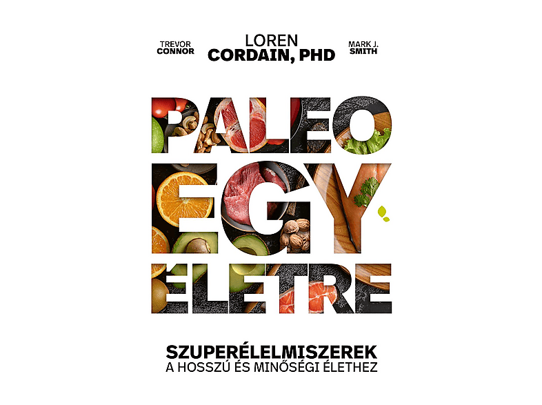Loren Cordain, Trevor Connor, Mark J. Smith | Paleo egy életre | MediaMarkt