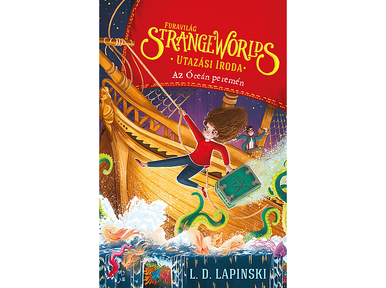 L. D. Lapinski | Strange Worlds - Furavilág utazási iroda 2. - Az Óceán ...