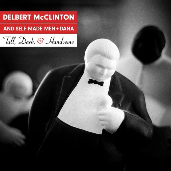Delbert McClinton, Self-made Men, Daana | Tall, Dark, and Handsome ...