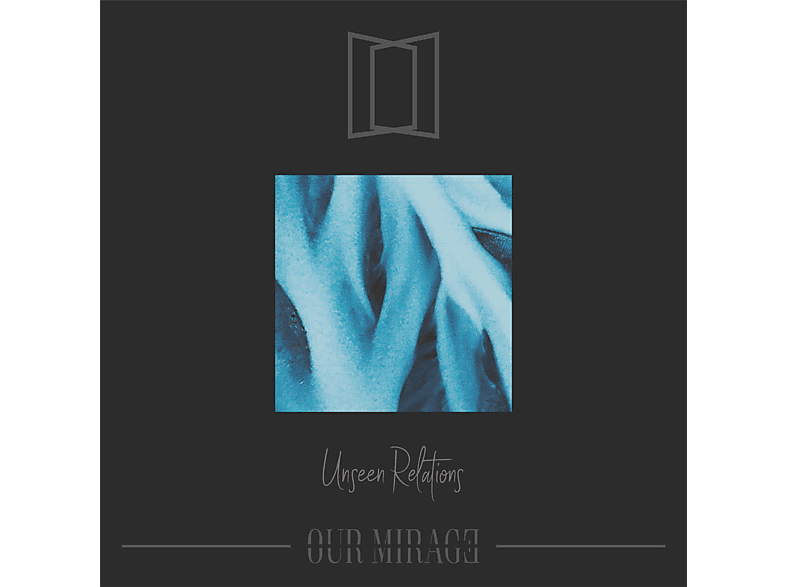 Our Mirage | UNSEEN RELATIONS - (Vinyl) Our Mirage auf Vinyl online ...