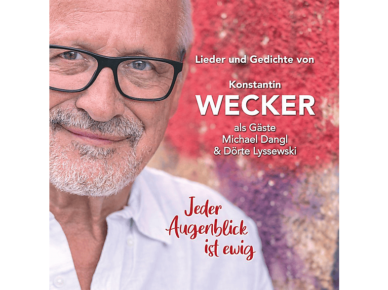 Konstantin Wecker;Dörte Lyssewski;Michael Dangl | Jeder Augenblick ist ...