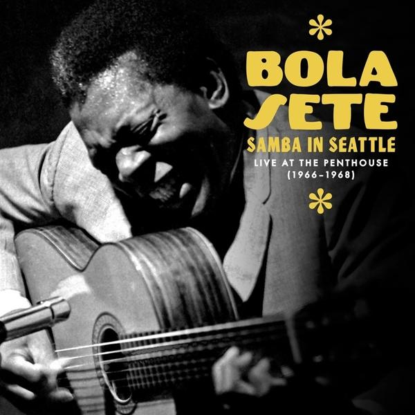 Bola Sete | Samba In Seattle: Live At The Penthouse,1966-1968 - (CD ...