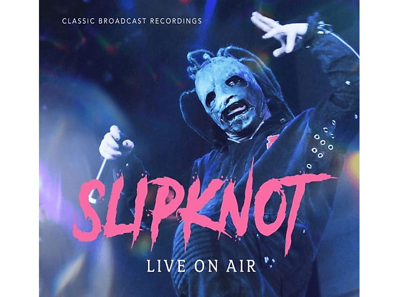 Slipknot | Live On Air / Classic Broadcast Recordings - (CD) | SATURN