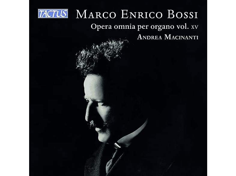 Macinanti,Andrea/Torciani,Ilaria/+ | Bossi: Complete Organ Works vol.XV ...