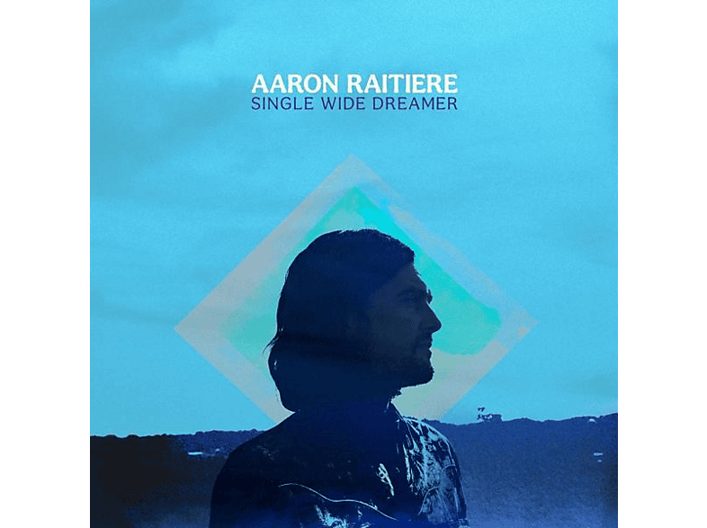 Aaron Raitiere | Single Wide Dreamer - (CD) Aaron Raitiere auf CD ...