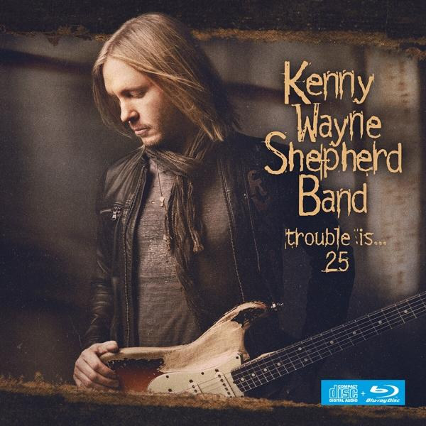 Kenny Wayne Shepherd | Kenny Wayne Shepherd - Trouble is. 25 (CD+Blu ...