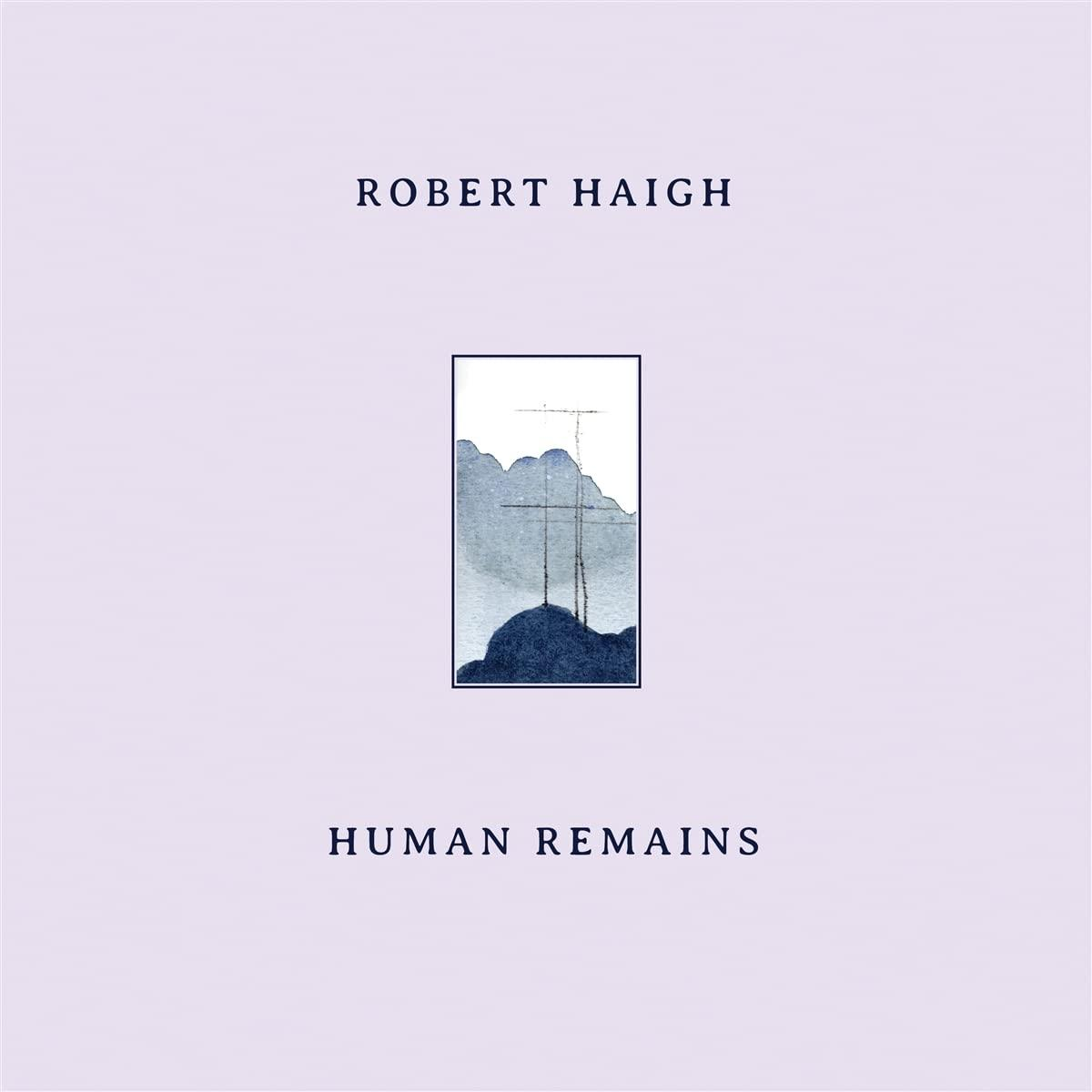 Robert Haigh | Human Remains - (Vinyl) Robert Haigh auf Vinyl online ...