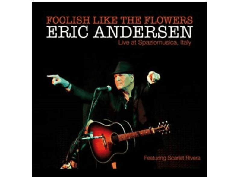 Eric Andersen | Foolish Like The Flowers - Live At Spaziomusica, Italy ...