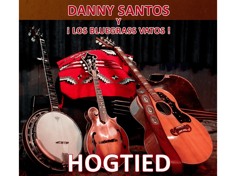 Danny Y Los Bluegrass Vatos Santos | Hogtied (CD) | MediaMarkt
