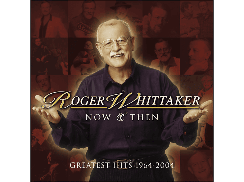 Roger Whittaker | Now And Then: 1964-2004 [CD] | MediaMarkt