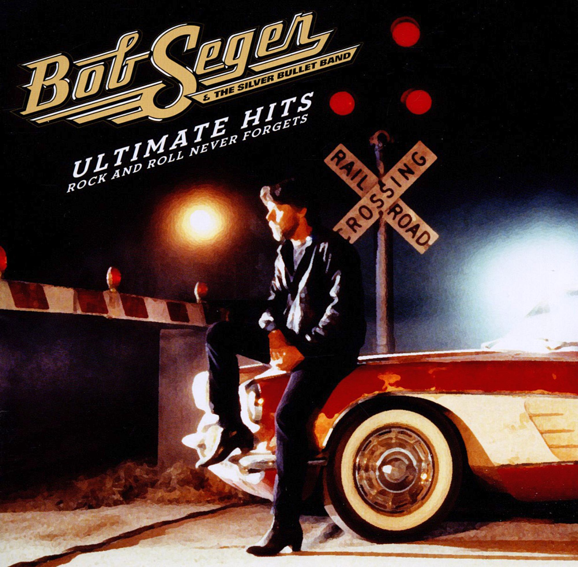 Bob Seger & The Silver Bullet | ULTIMATE HITS - ROCK AND ROLL NEVER ...