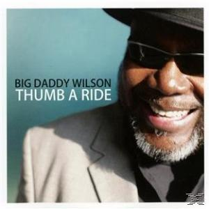 Big Daddy Wilson | Big Daddy Wilson - Thumb A Ride - (CD) Hip Hop & R&B ...