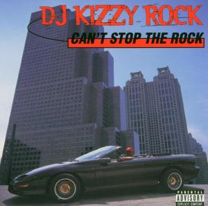 Dj Kizzy Rock | Dj Kizzy Rock - Cant Stop The Rock - (CD) Hip Hop & R&B ...