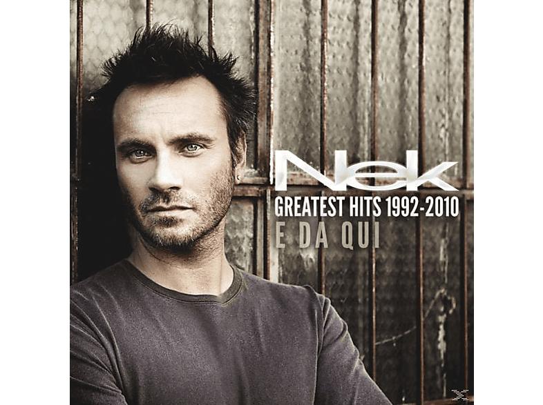 Nek | Greatest Hits 1992-2010 E Da Qui - (CD) | MediaMarkt