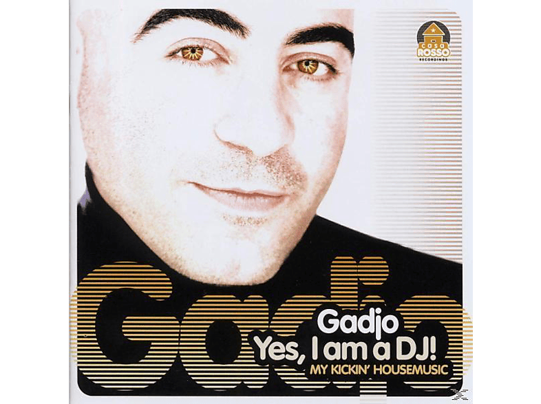 Gadjo | Gadjo - Yes,I Am A DJ!-My Kickin Housemusic - (CD) Dance ...