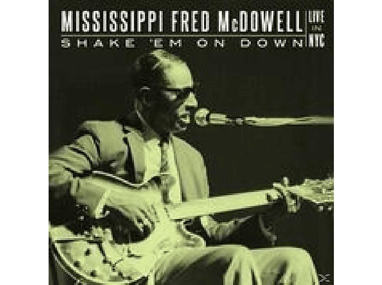 Mississippi Fred McDowell | Shake 'Em On Down: Live - (CD) | MediaMarkt