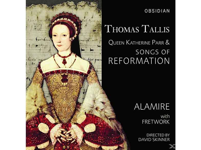 Alamire, Ensemble Fretwork | Queen Katherine Parr & Songs Of ...