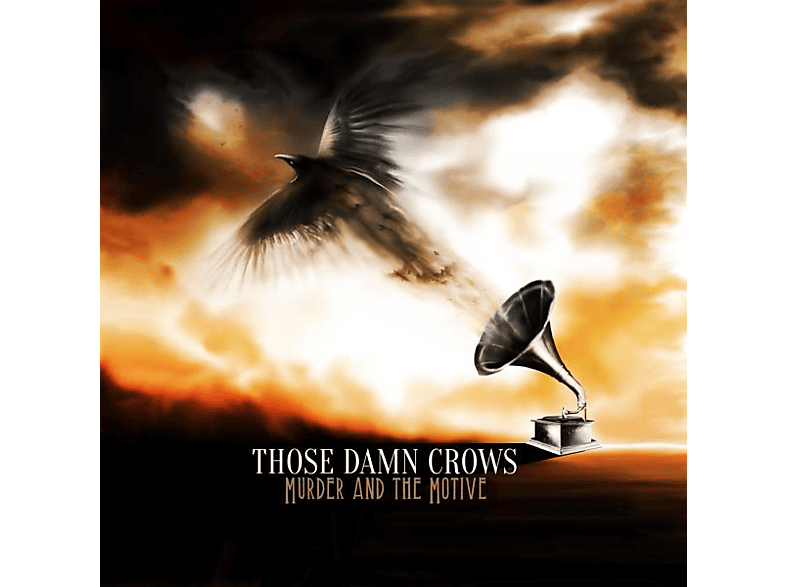 Those Damn Crows | Murder And The Motive - (CD) | MediaMarkt